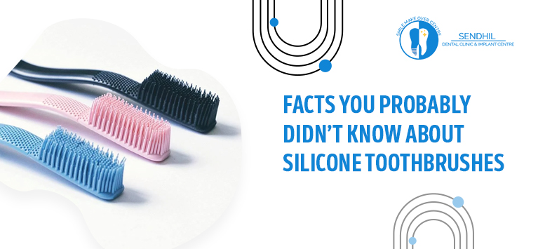 Facts you probably didn't know about silicone toothbrushes - Senthil ...