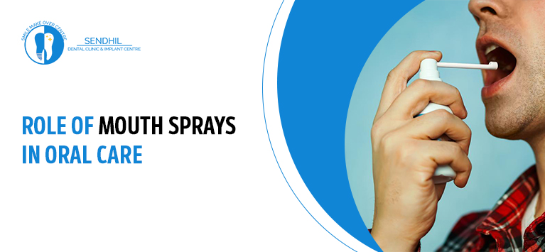 Role of mouth sprays in oral care - Senthil Dental Clinic