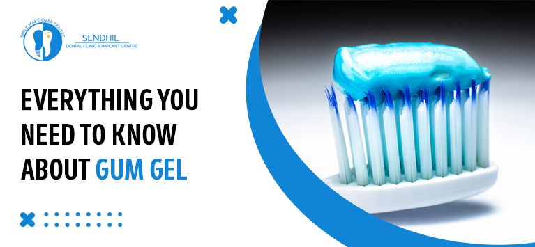 Everything you need to know about Gum Gel - Senthil Dental Clinic