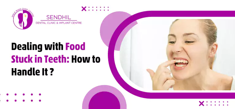 Food Stuck Between Teeth Archives - Senthil Dental Clinic